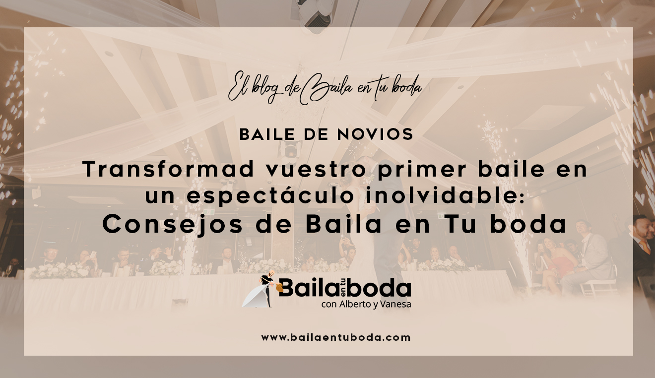 Transforma vuestro primer baile en un espectáculo inolvidable: Consejos ...